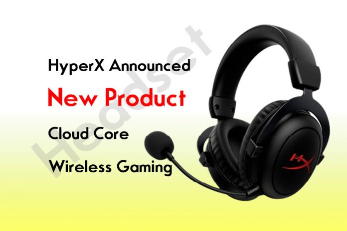 HyperX Announced A New Product Cloud Core Wireless Gaming Headset | Headphone Day
